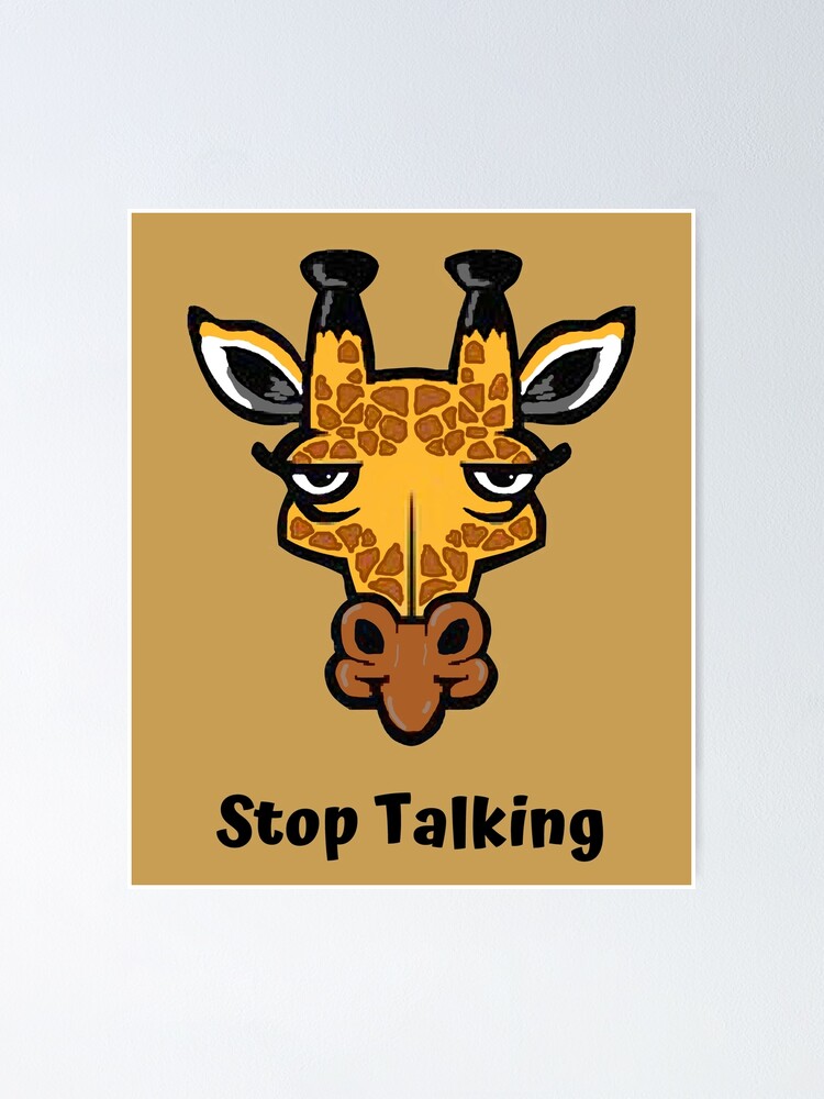 "Giraffe Stop Talking" Poster for Sale by mairebertnick | Redbubble
