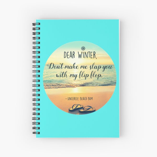 "Winter - Don't Make Me Slap You With My Flip Flop" Spiral Notebook for ...