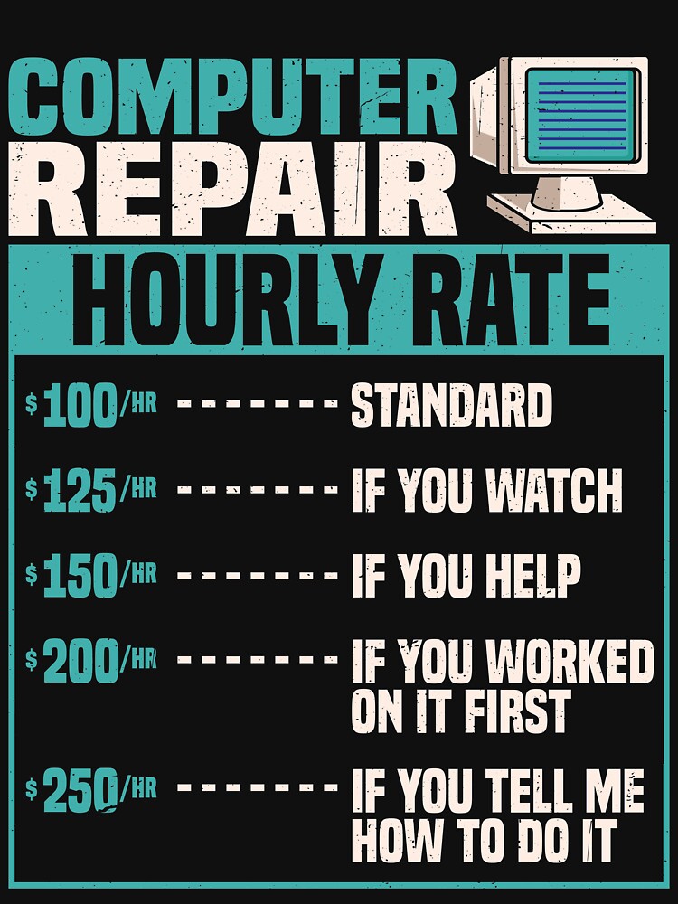 Computer Repair Hourly Rate Design Unique And Funny Computer Tech Gifts T shirt By Cartba computer-repair-hourly-rate-design-unique-and-funny-computer-tech-gifts-t-shirt-by-cartba