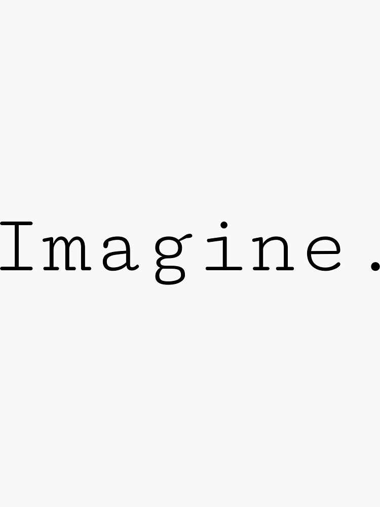 "Imagine." Sticker for Sale by minimalistworks | Redbubble