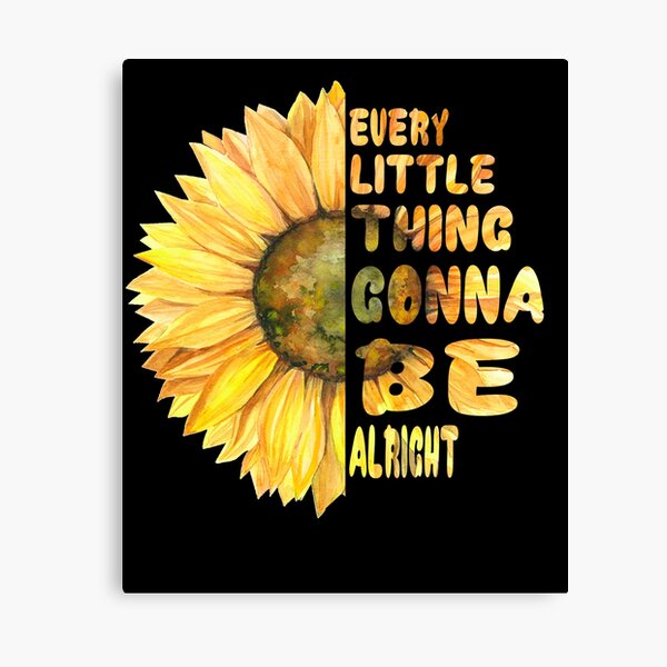 Every Little Thing Is Gonna Be Alright Canvas Prints | Redbubble
