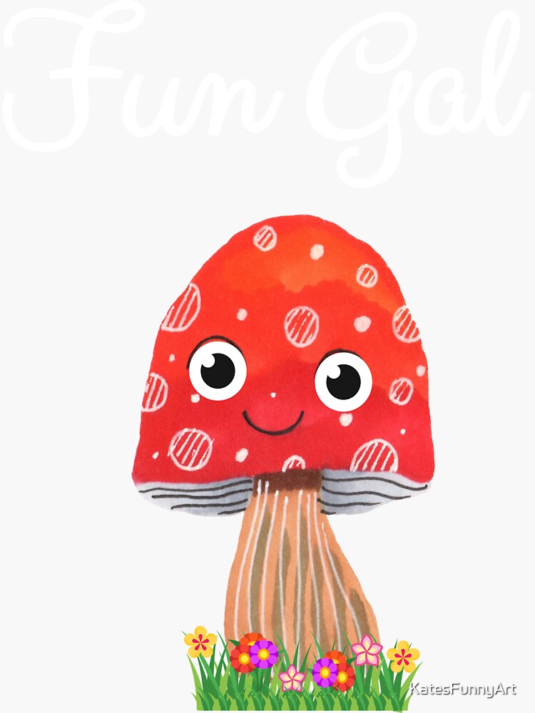 "Funny Mushroom Fungi Fungal Mycology Fun Gal Gift" Sticker for Sale by ...