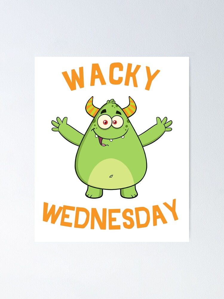 "WACKY WEDNESDAY for wacky wednesdays" Poster by ryanturnley | Redbubble