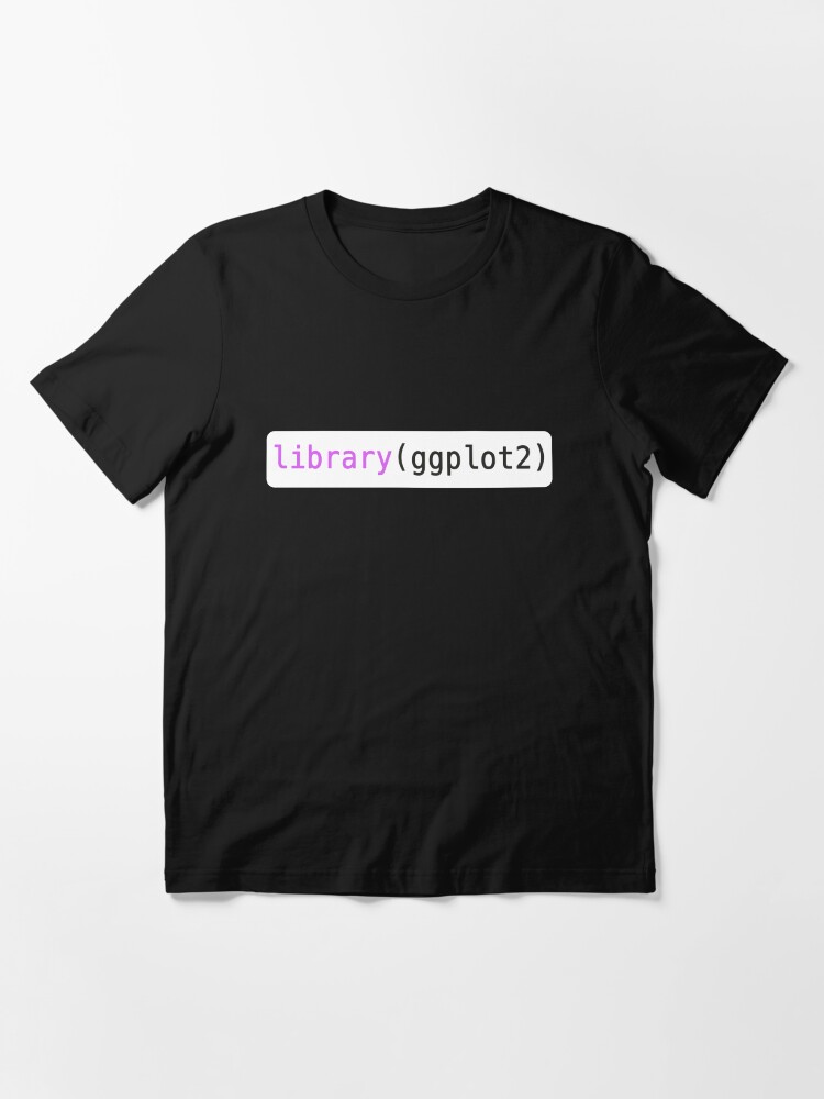 "library ggplot2" T-shirt for Sale by FunnyGrief | Redbubble | tidyverse t-shirts - rstudio t ...