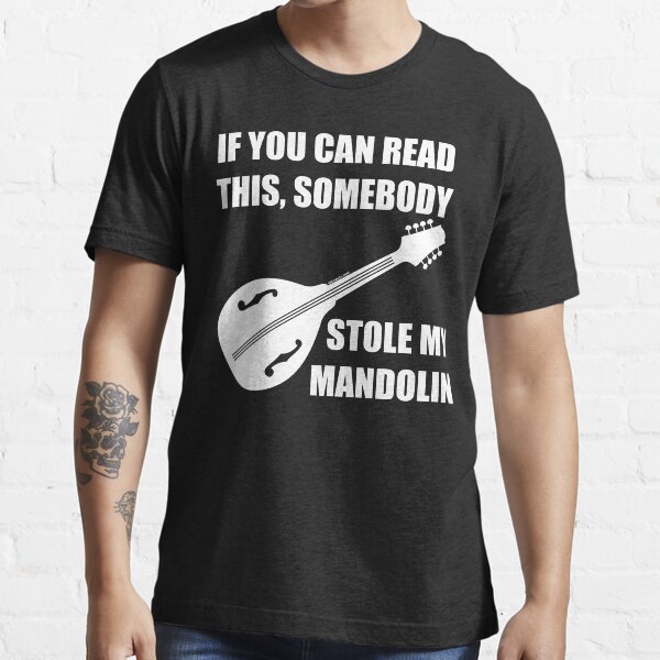 "If You Can Read This Somebody Stole My Mandolin" T-shirt for Sale by ...