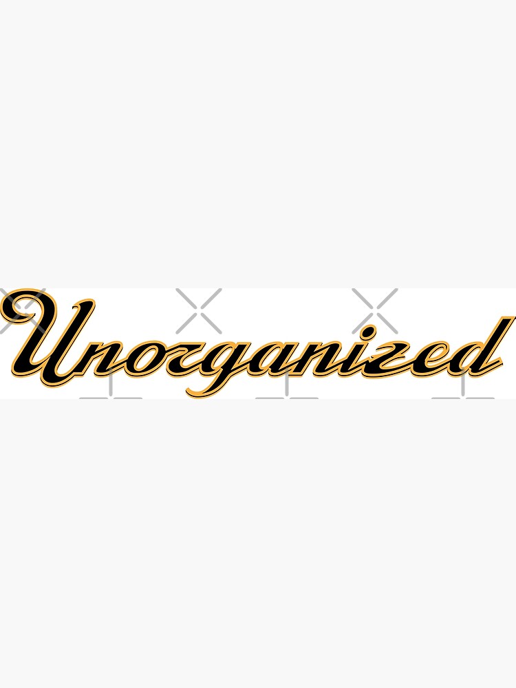 "Unorganized" Poster for Sale by emphatic | Redbubble
