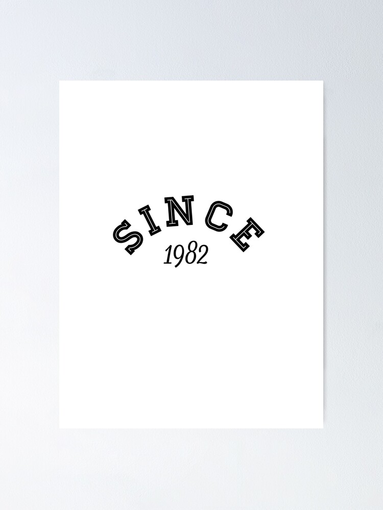 "Since 1982 Tshirt logo.Born in 1982" Poster by bambino12345678 | Redbubble