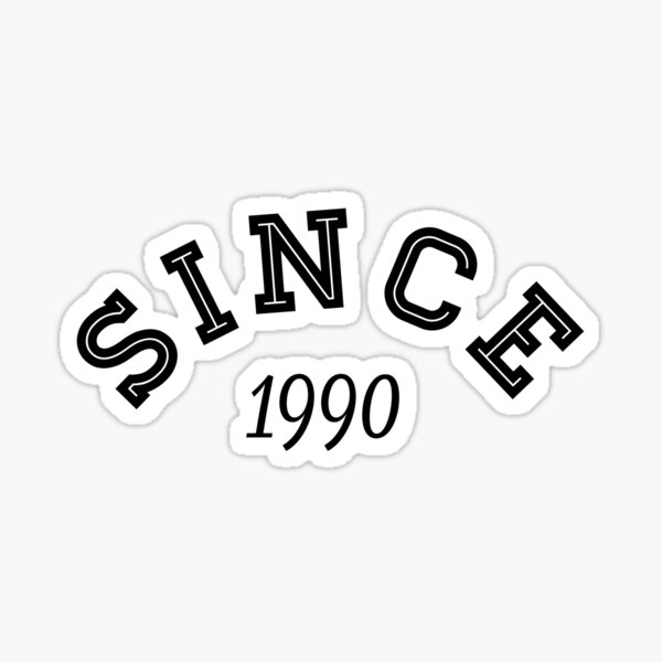 "Since 1990,born in 1990" Sticker for Sale by bambino12345678 | Redbubble