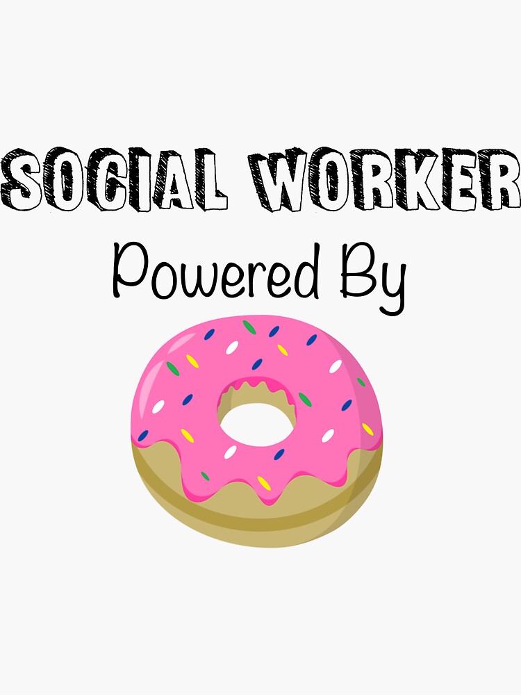 "Social Worker - Funny Social Work - Powered By Donuts - Social Worker ...