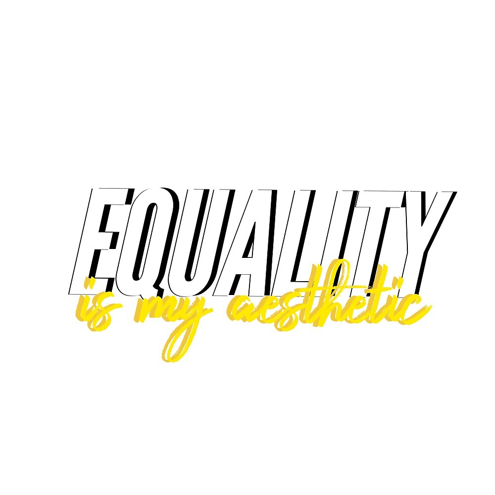 "Equality is my aesthetic" by elumnere | Redbubble