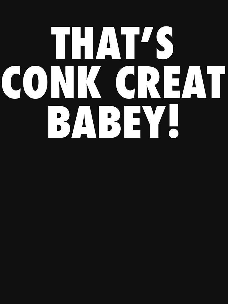 "conk creat! " T-shirt for Sale by maddylovesolive | Redbubble | meme t ...