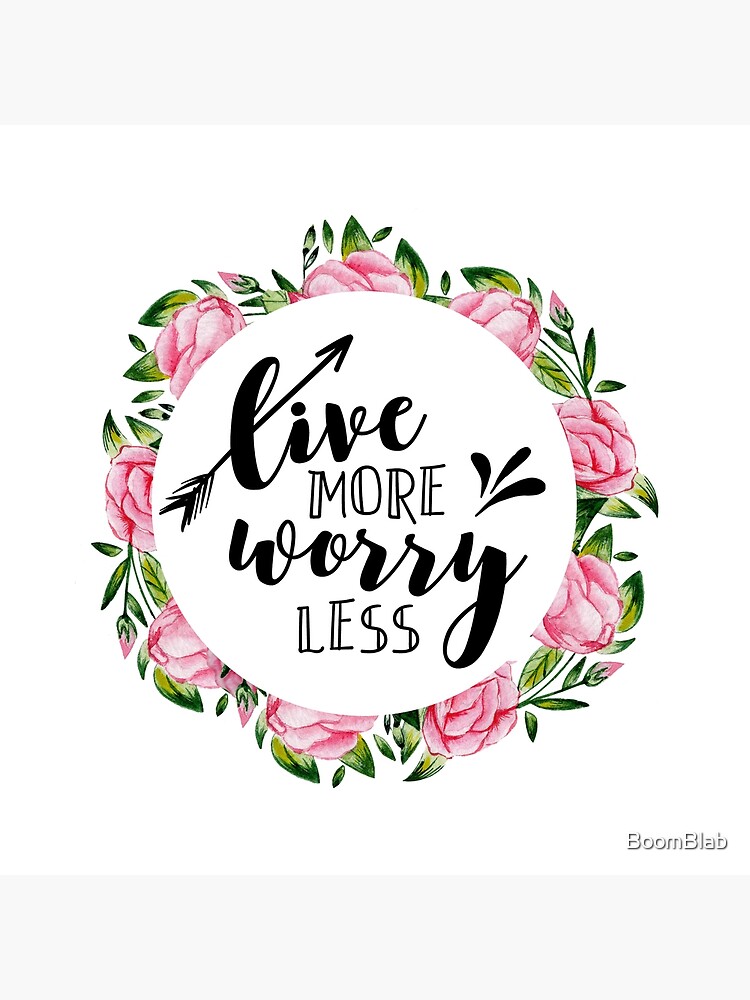 "Live more worry less, flower frame motivational quote " Poster by ...