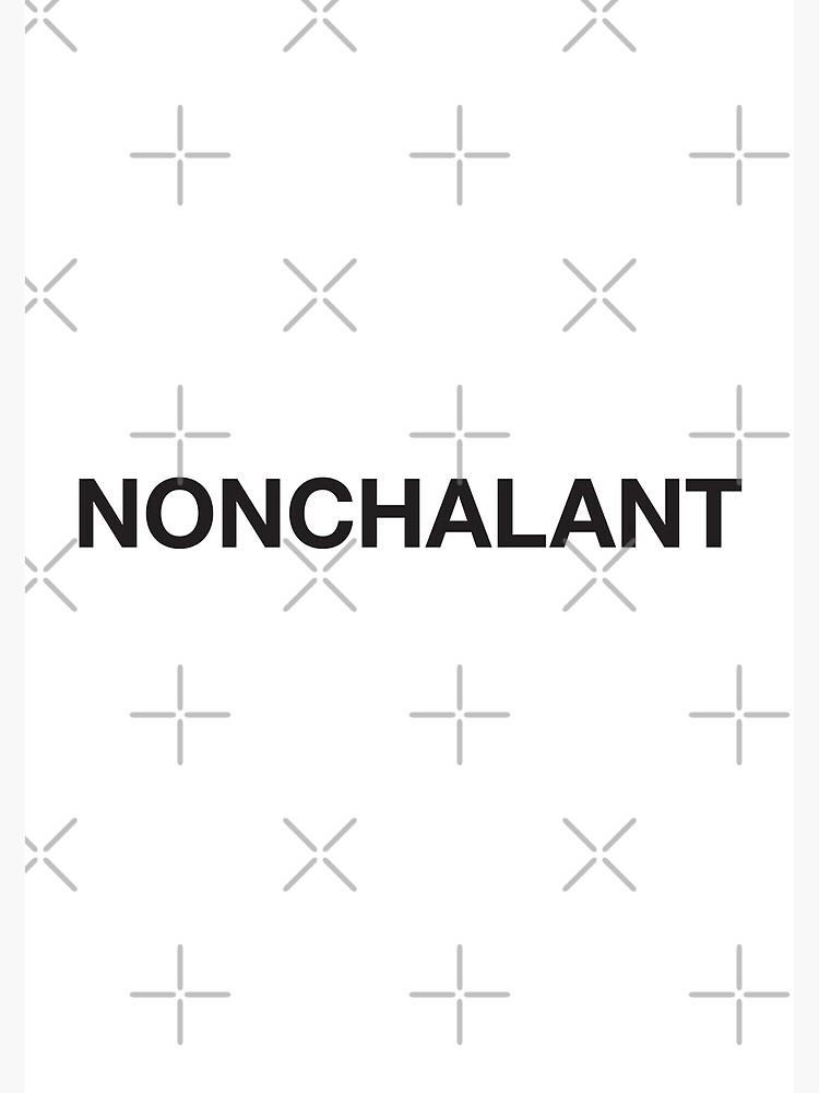 "Nonchalant – black type" Poster by VonBraun | Redbubble