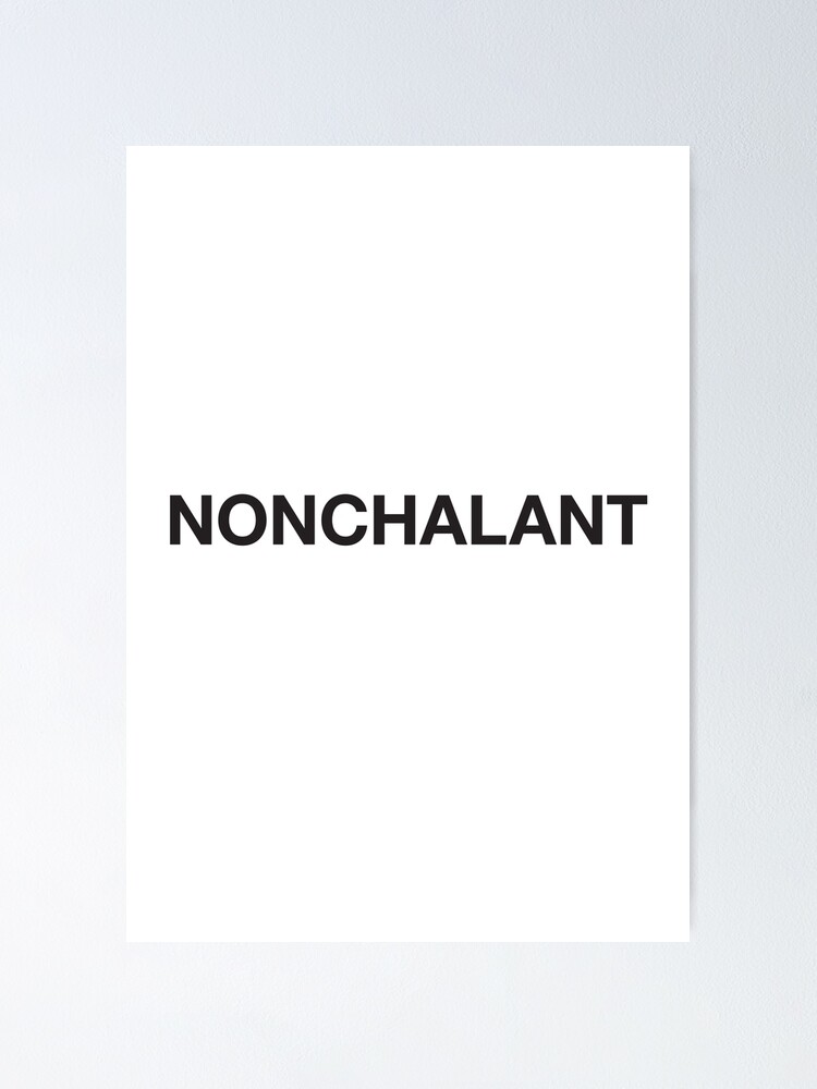 "Nonchalant – black type" Poster by VonBraun | Redbubble