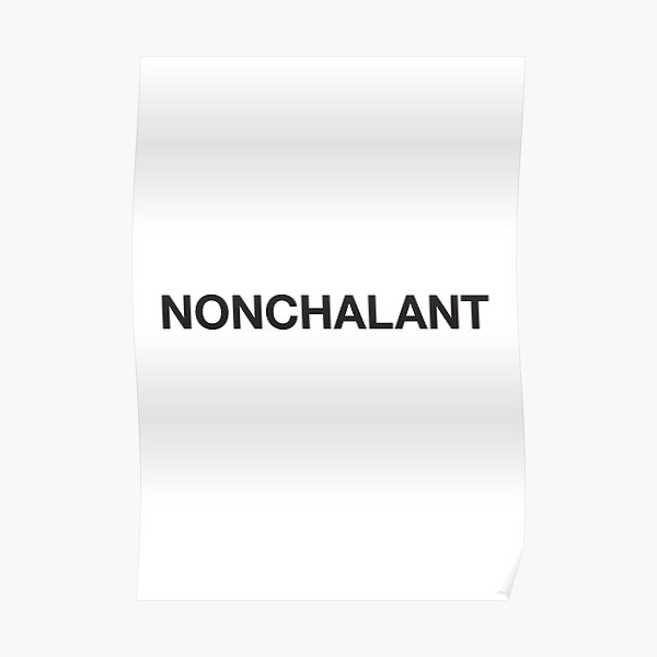"Nonchalant – black type" Poster by VonBraun | Redbubble