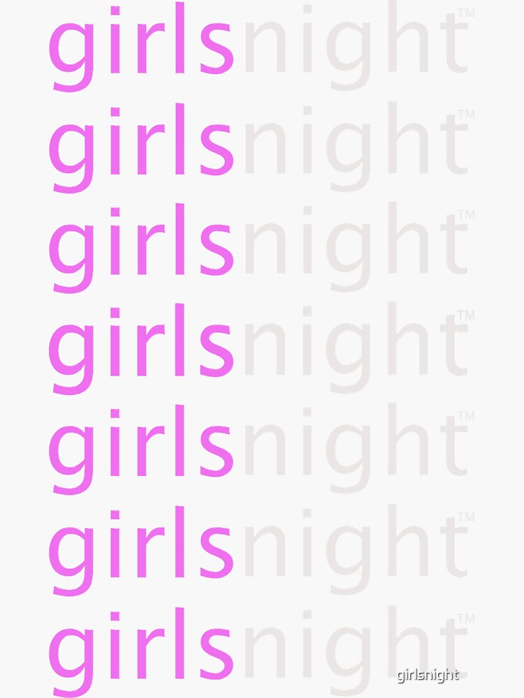 "Girls Night Girls Night Girls Night" Sticker for Sale by girlsnight ...