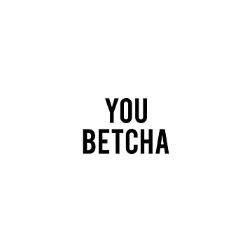 "You betcha" Essential T-Shirt for Sale by bainermarket | Redbubble
