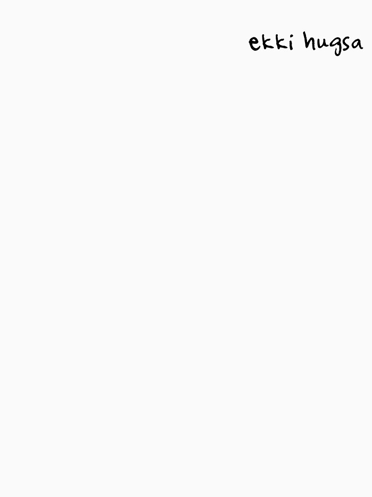 "ekki hugsa (don't think)" T-shirt for Sale by jbrulmans | Redbubble ...