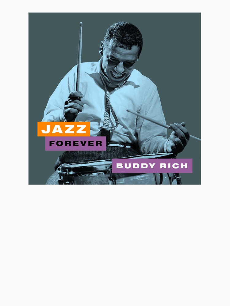 "Jazz Forever - Buddy Rich" T-shirt for Sale by TIGERDAVER | Redbubble ...