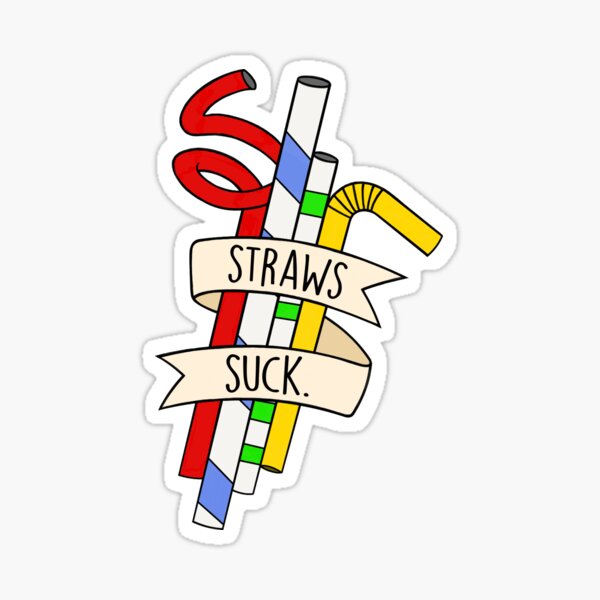"Straws Suck" Sticker for Sale by BaconPancakes21 | Redbubble