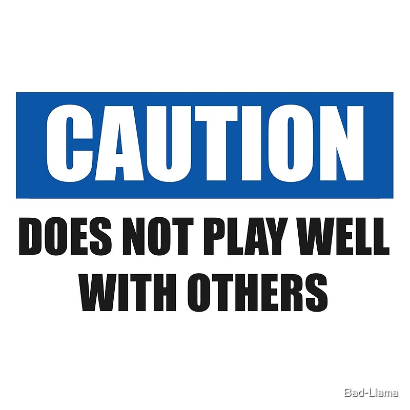 "Caution Does Not Play Well With Others Light Theme" by Bad-Llama ...