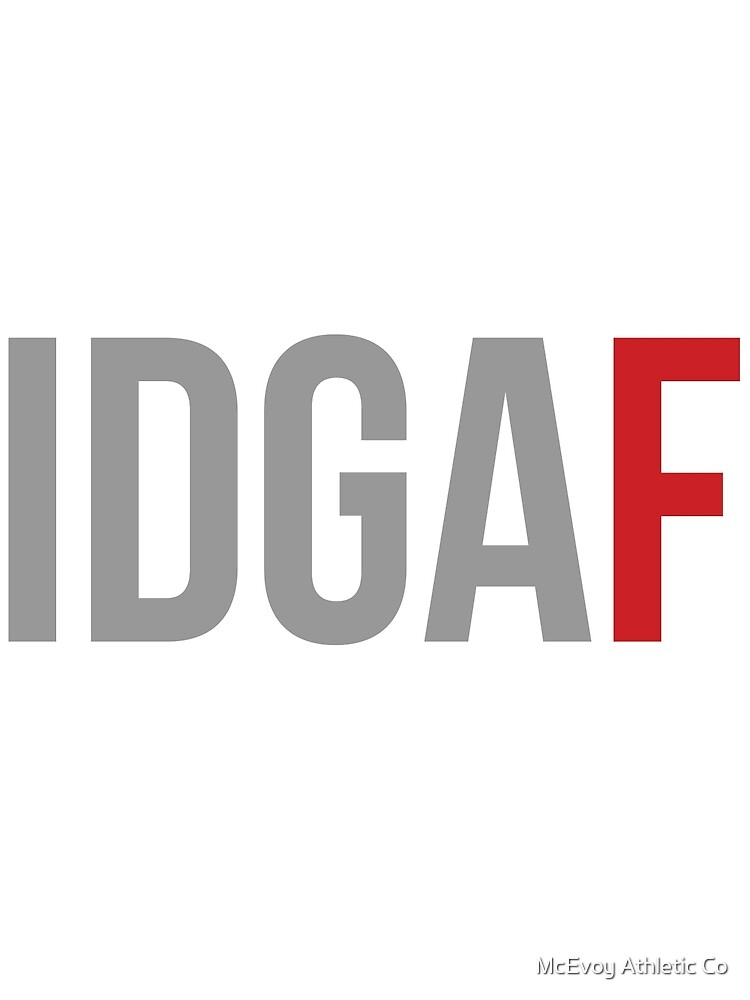 "IDGAF" Art Print for Sale by MegaLawlz | Redbubble