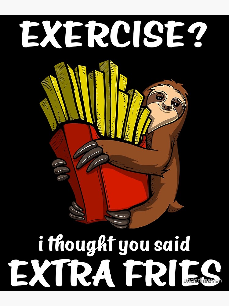 "Sloth Exercise I Thought You Said Extra Fries" Canvas Print for Sale ...