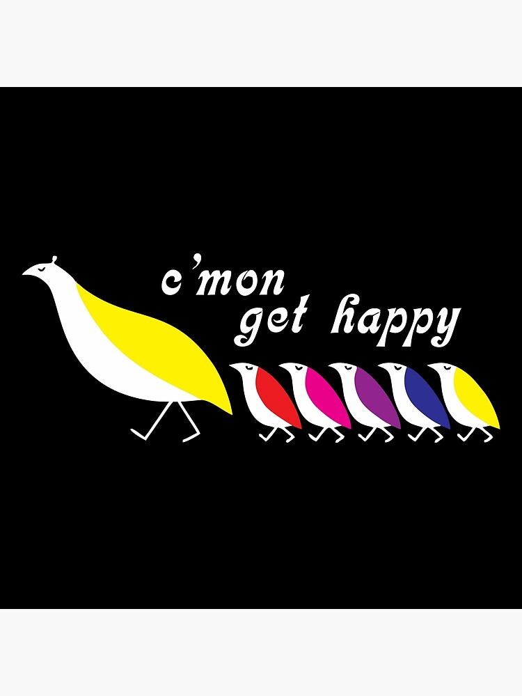 "c'mon get happy" Art Print for Sale by ijmatari | Redbubble