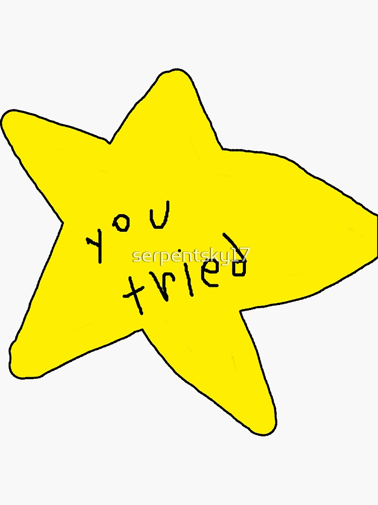 "You Tried Star" Sticker for Sale by serpentsky17 | Redbubble