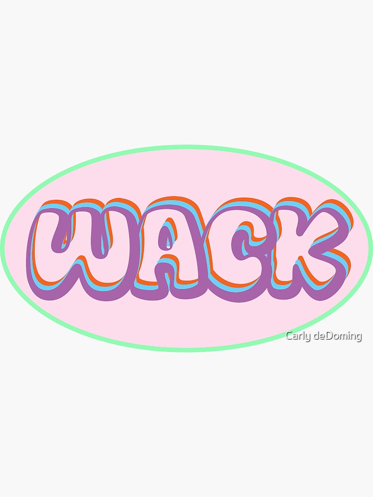"WACK" Sticker for Sale by Carly deDoming | Redbubble