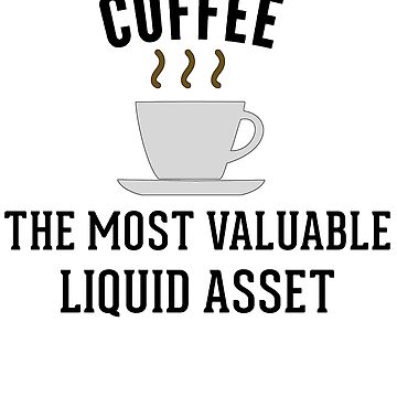 "Accounting Coffee Liquid Assets" Sticker for Sale by Kooky28 | Redbubble