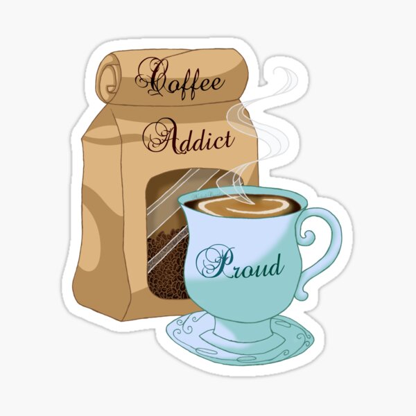 "Proud Coffee Addict" Sticker for Sale by NicholiCosplay | Redbubble