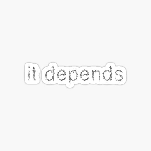 "It depends" Sticker by UXpert | Redbubble