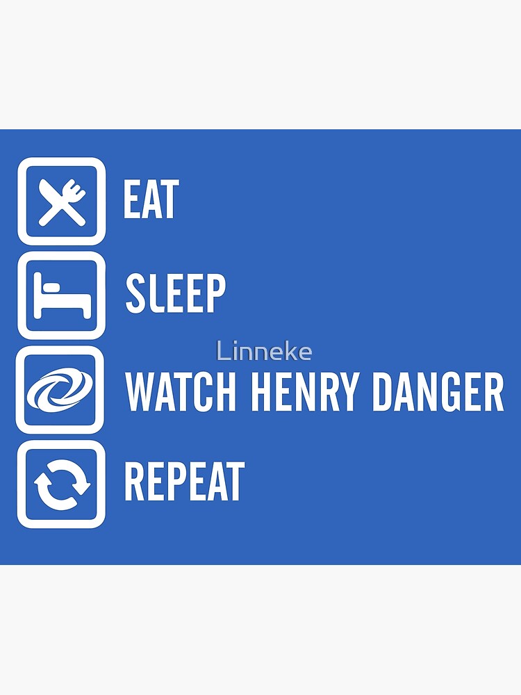 Eat - Sleep - Watch Henry Danger - Repeat Premium Matte Vertical Poster ...