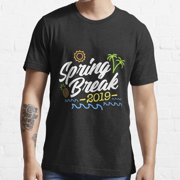"Spring break 2019" T-shirt for Sale by EB-designs | Redbubble | spring ...
