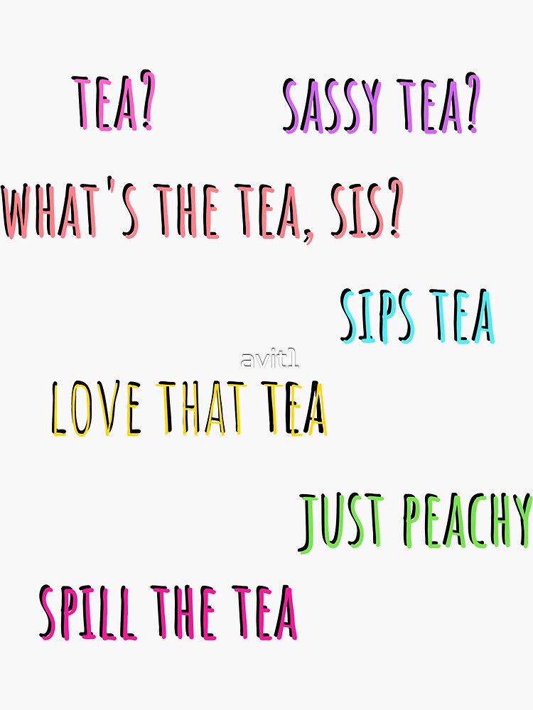 "Tea? Yes, please! Tea talk, funny trendy tea quotes. Good vibes, chill ...