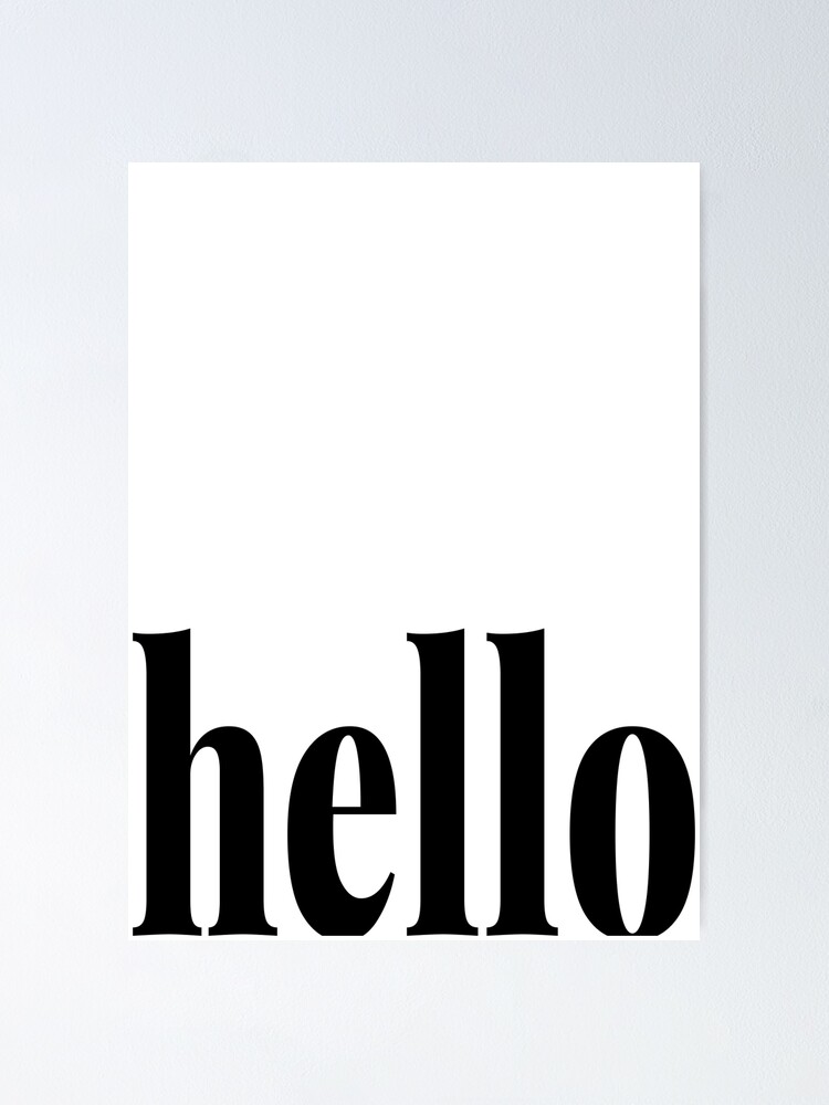 "hello typography serif font black white" Poster for Sale by wordznart ...