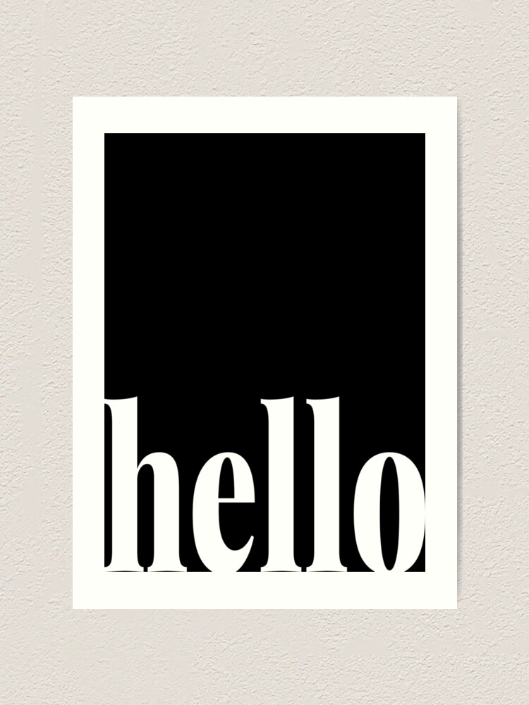 "hello typography serif font white black" Art Print by wordznart ...