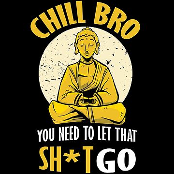 "Buddha Chill Bro" Sticker for Sale by soondoock | Redbubble