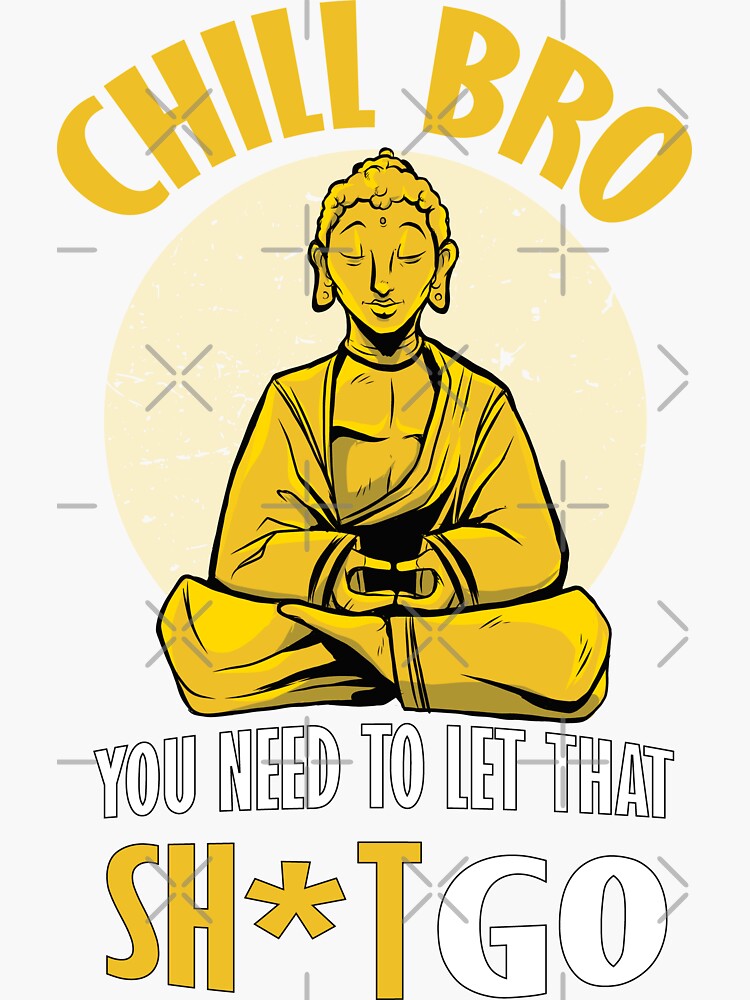 "Buddha Chill Bro" Sticker for Sale by soondoock | Redbubble