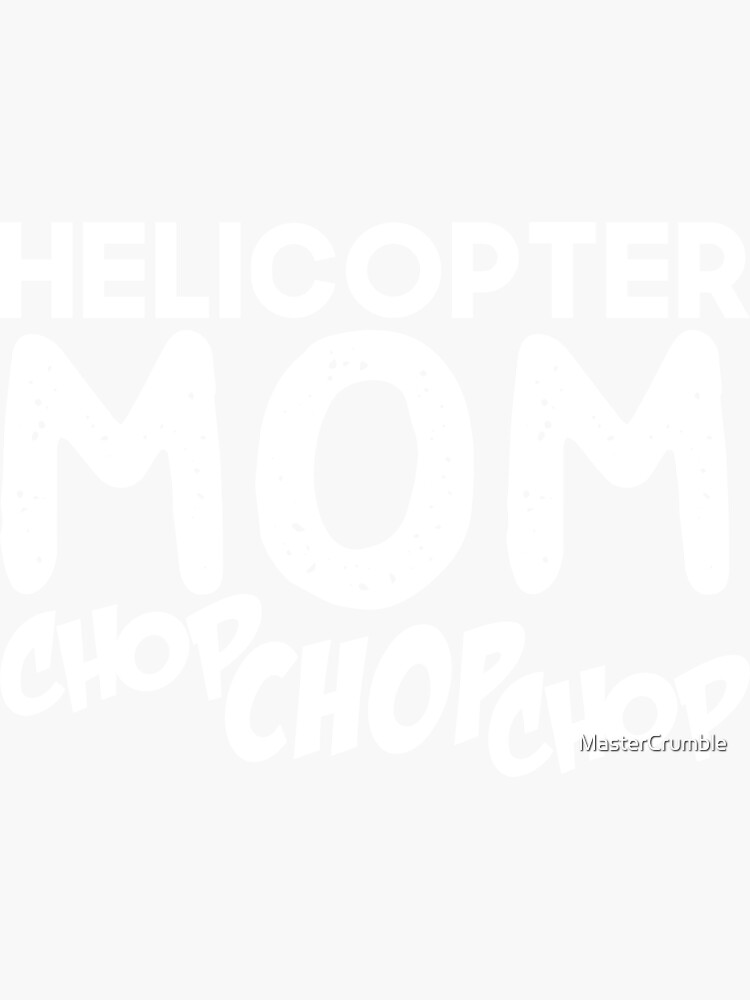 "Helicopter Mom" Sticker for Sale by MasterCrumble | Redbubble