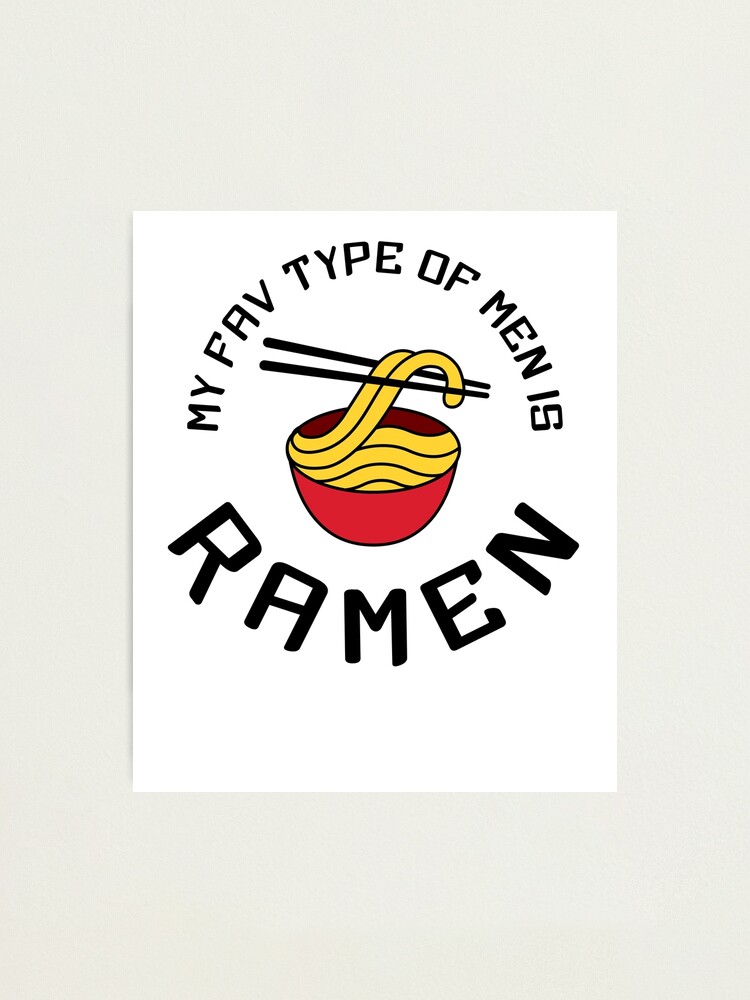"MY FAV TYPE OF MEN IS RAMEN - Ramen Noodles Word Pun T-shirt Gift ...