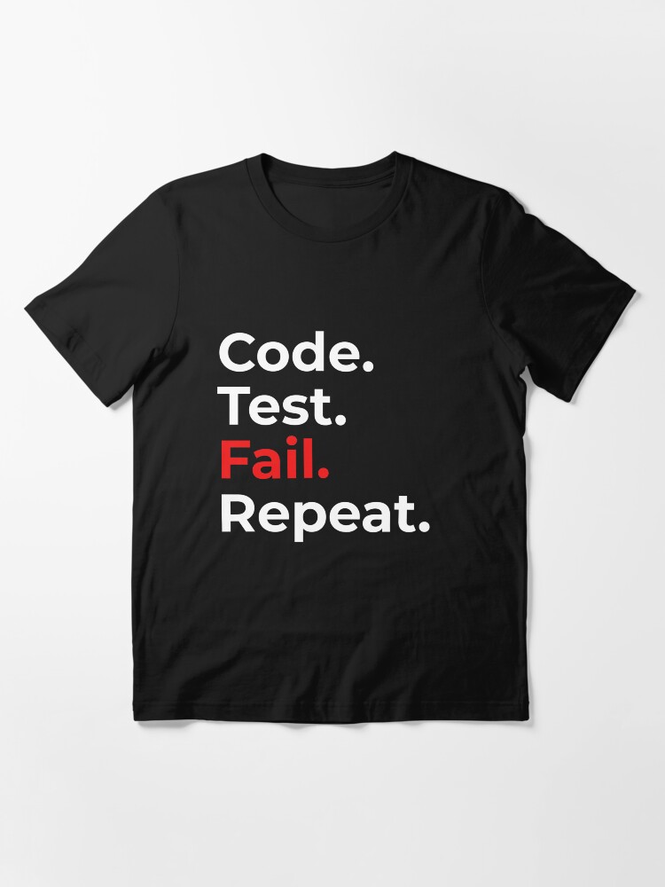"Code test fail repeat, funny programmer humor" T-shirt for Sale by ...