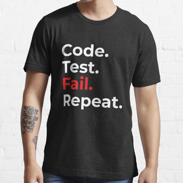 "Code test fail repeat, funny programmer humor" T-shirt for Sale by ...