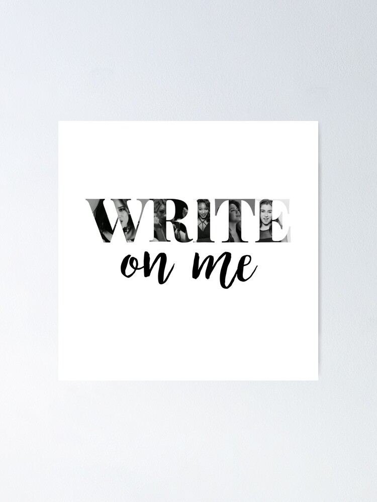"Write on Me" Poster for Sale by tiffanyyen | Redbubble