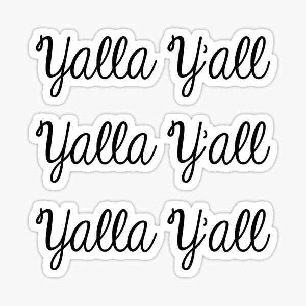 "Yalla Y’all" Sticker by MadEDesigns | Redbubble