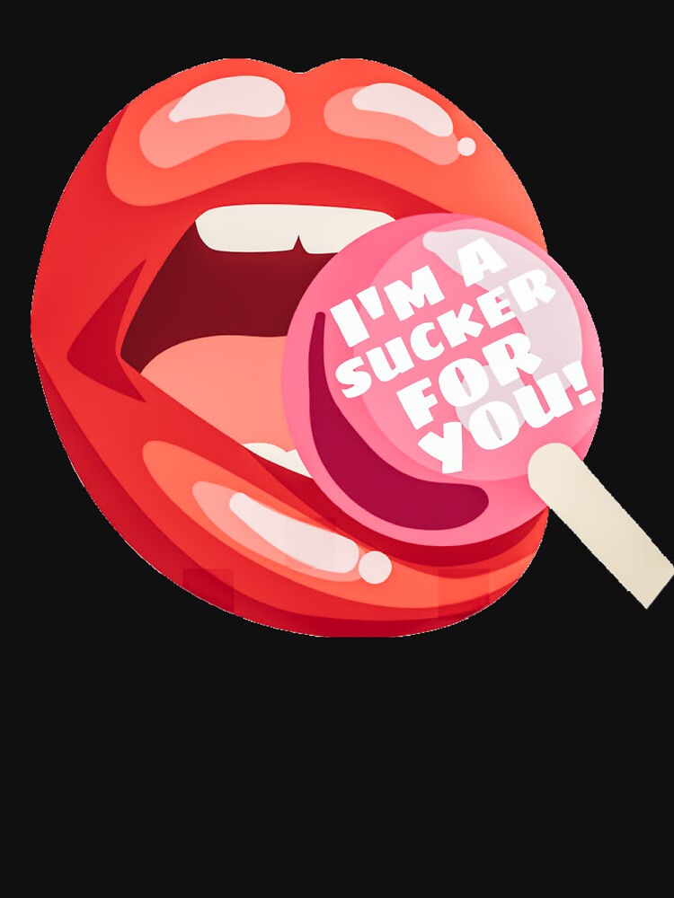 "I'm a Sucker for You!" Essential T-Shirt for Sale by SaintTabs | Redbubble