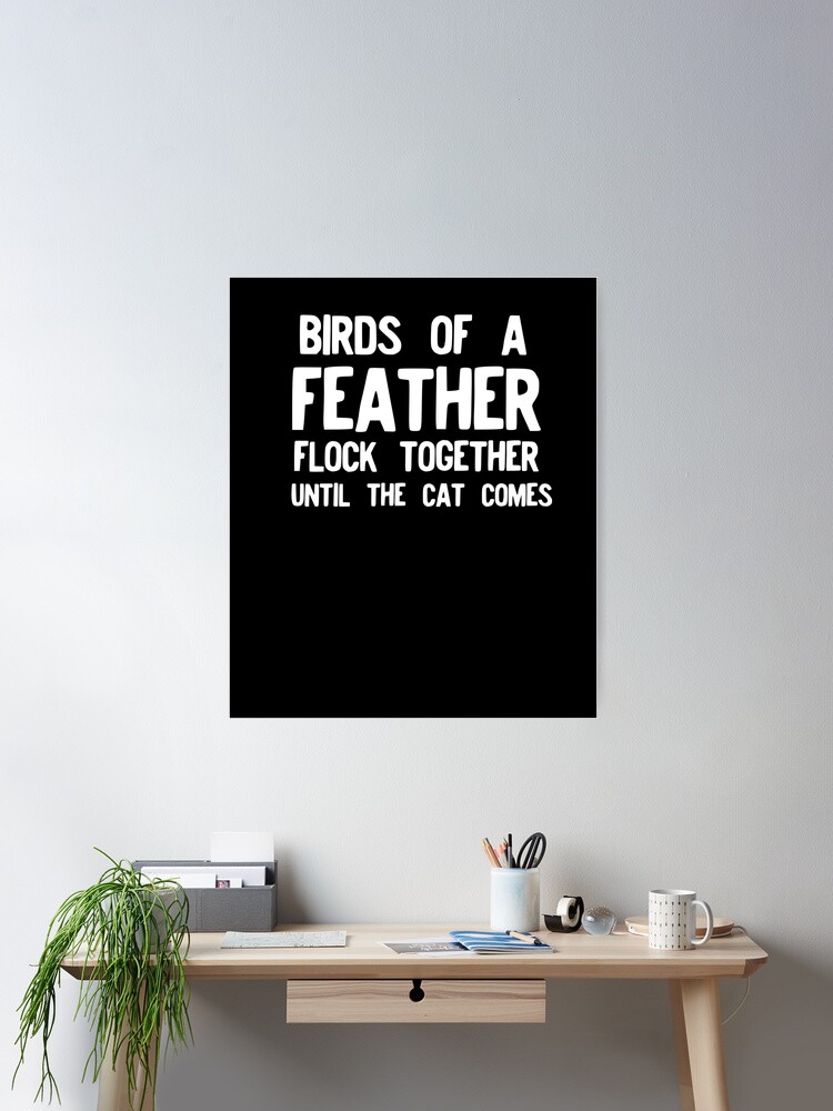 Birds Of A Feather Flock Together Quote