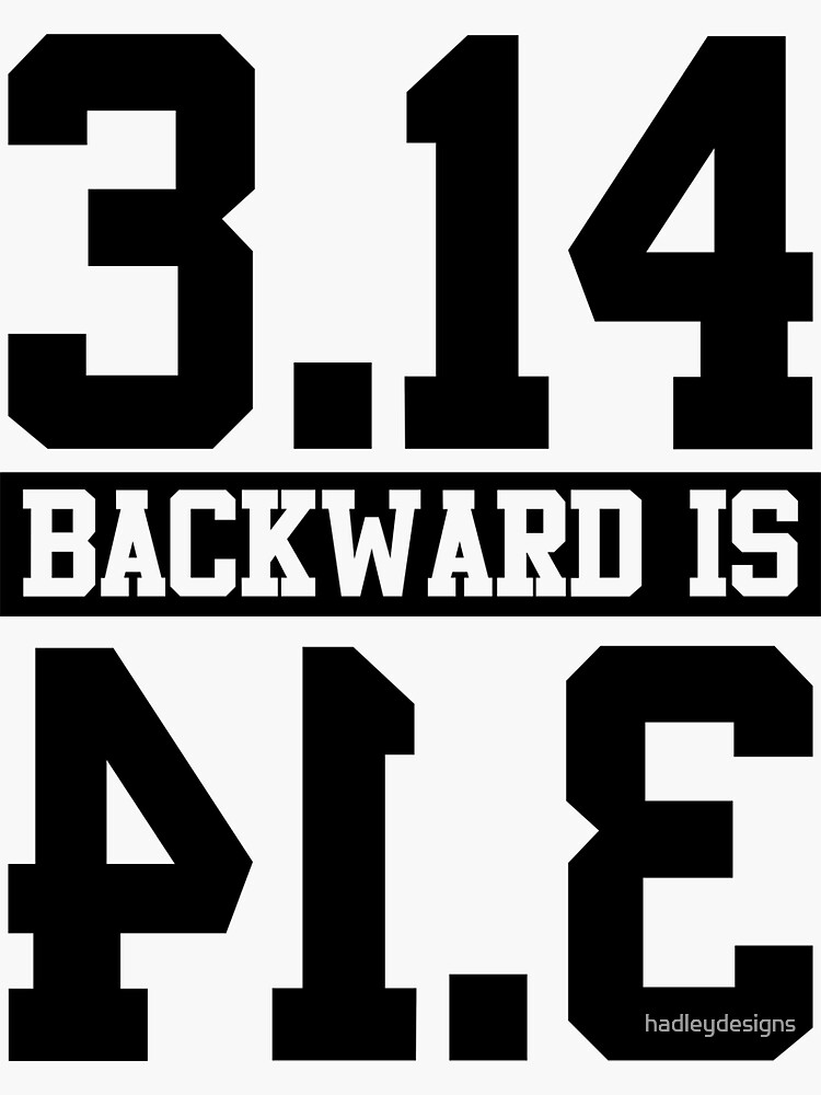 "3.14 backwards is 41.3 Funny pi Pie day Math Nerd T Shirt" Sticker by ...