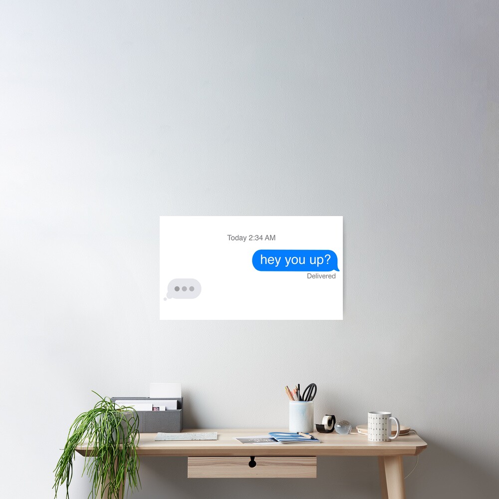 "Hey, you up? | Late Night Text Message" Poster by mbalo | Redbubble